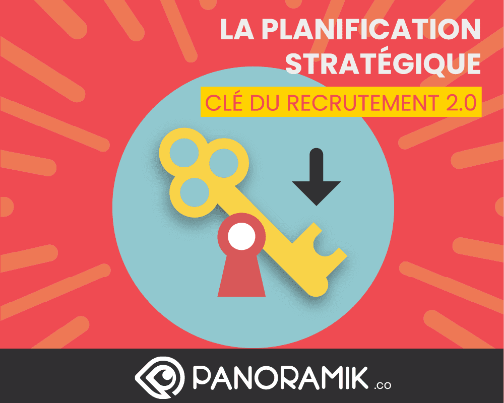 La planification stratégique : la clé du recrutement 2.0 | Panoramik